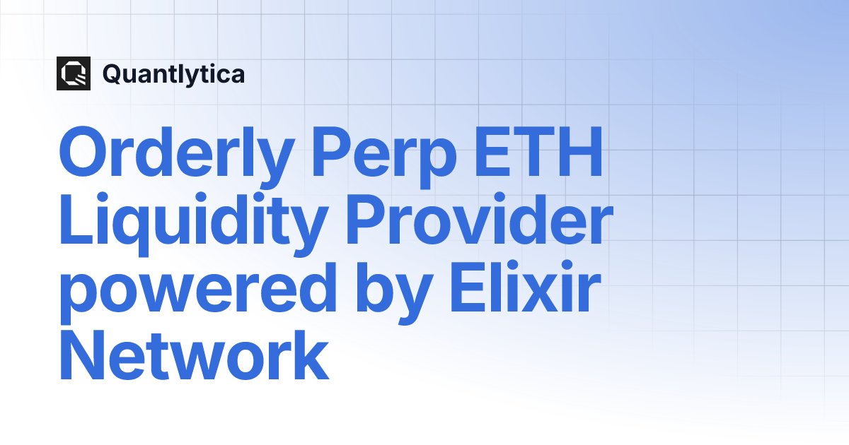 Orderly Perp ETH Liquidity Provider powered by Elixir Network | Quantlytica